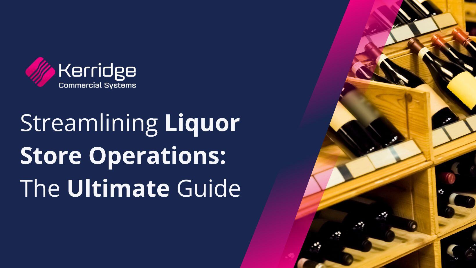 Streamlining Liquor Store Operations: The Ultimate Guide | Kerridge CS South Africa